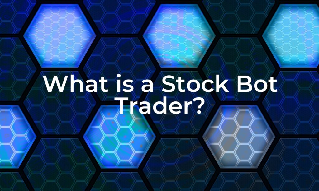What is a Stock Bot Trader? - 7Trade7